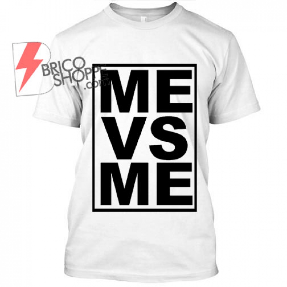 Me vs Me T Shirt - bricoshoppe.com