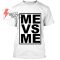 Me vs Me T Shirt - bricoshoppe.com