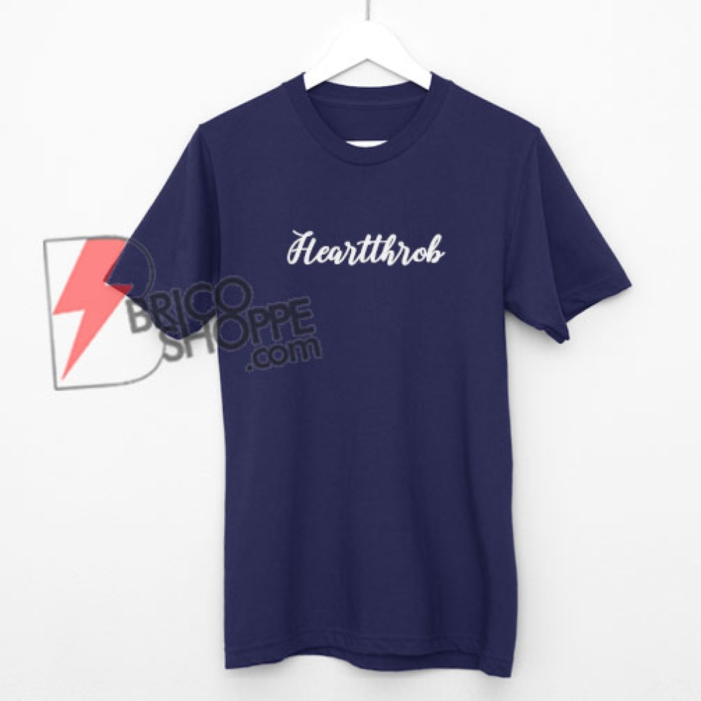 Heartthrob T Shirt On Sale Funnys Shirt On Sale
