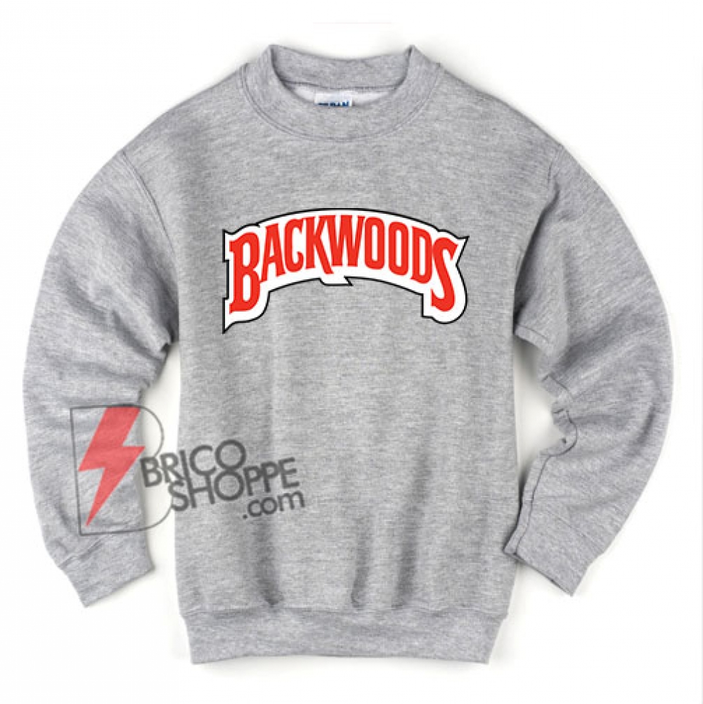 BACKWOODS Sweatshirt - Funny Sweatshirt On Sale - bricoshoppe.com