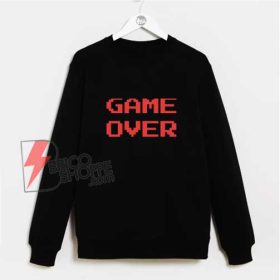 8bit GAME OVER Sweatshirt - Funny Sweatshirt On Sale - bricoshoppe.com