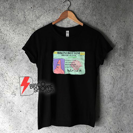 Patrick Star Bikini Bottom Driver License T-Shirt - bricoshoppe.com